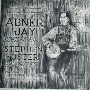 Abner Jay - Abner Jay Sings and Plays Stephen Foster Favorites ...