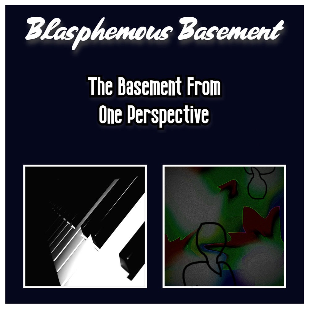 Blasphemous Basement - The Basement From One Perspective - Reviews ...