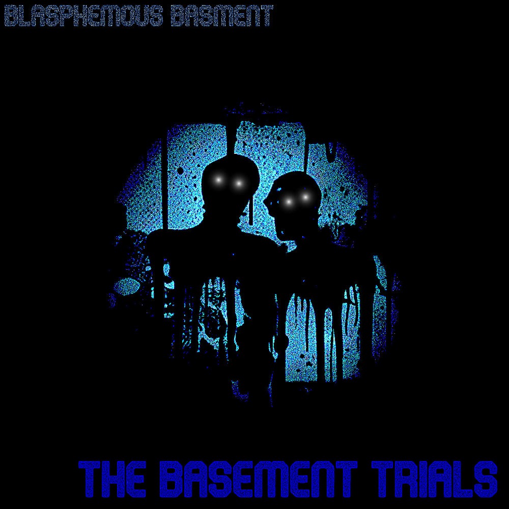 Blasphemous Basement - The Basement Trials - Reviews - Album of The Year
