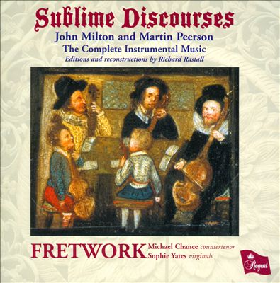 Fretwork, Michael Chance & Sophie Yates - Sublime Discourses: John ...