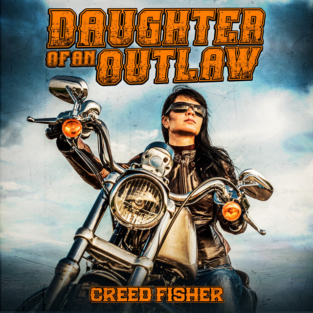 Creed Fisher - Daughter of an Outlaw (Single) - Reviews - Album of The Year
