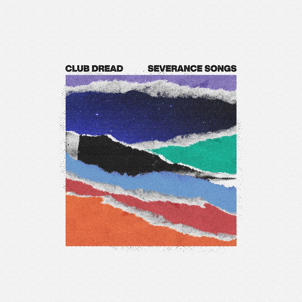 Club Dread - Severance Songs - Reviews - Album of The Year