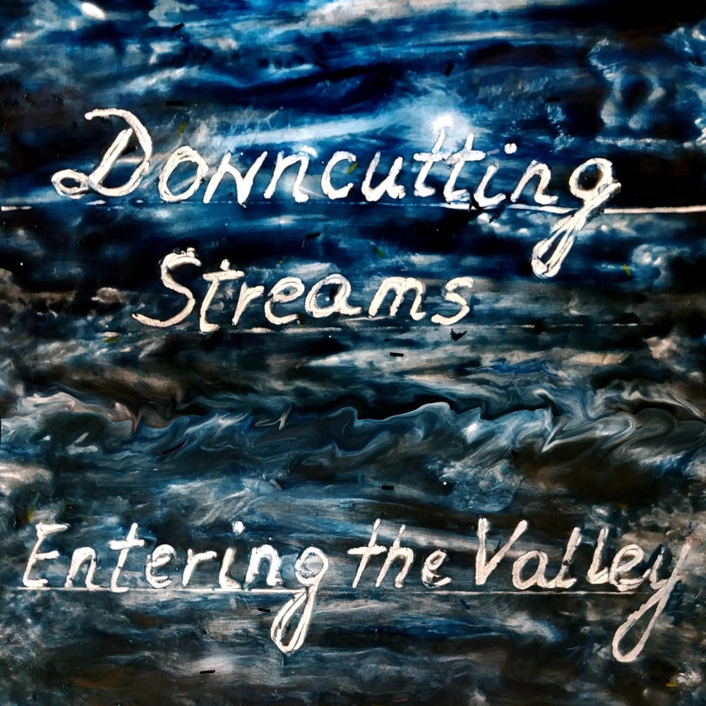 Downcutting Streams - Entering the Valley - Reviews - Album of The Year