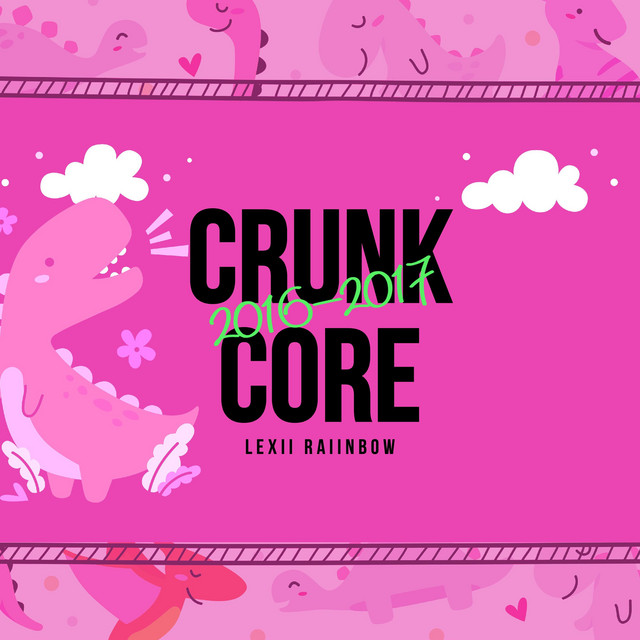 Lexii Raiinbow - Crunk Core 2016 (Compilation) - Reviews - Album of The ...