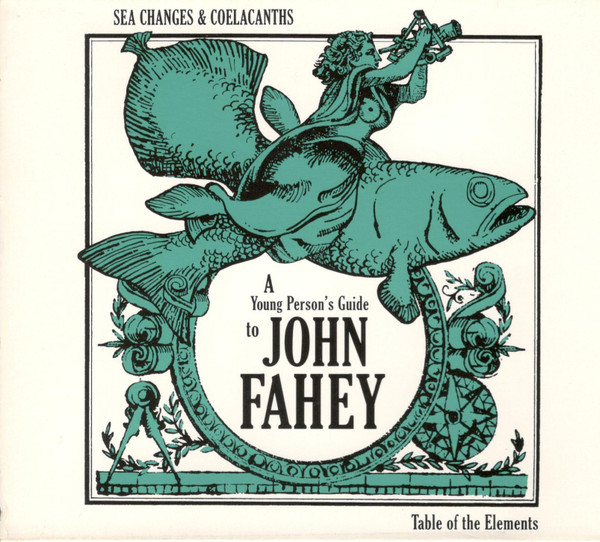 John Fahey - Sea Changes & Coelacanths: A Young Person's Guide to John ...