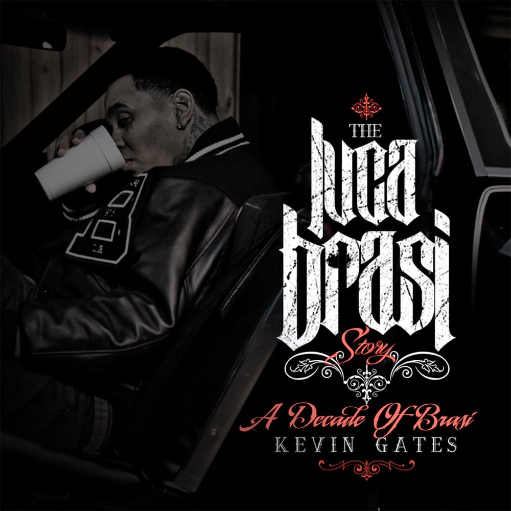 Kevin Gates - THE LUCA BRASI STORY (A DECADE OF BRASI) (Mixtape ...