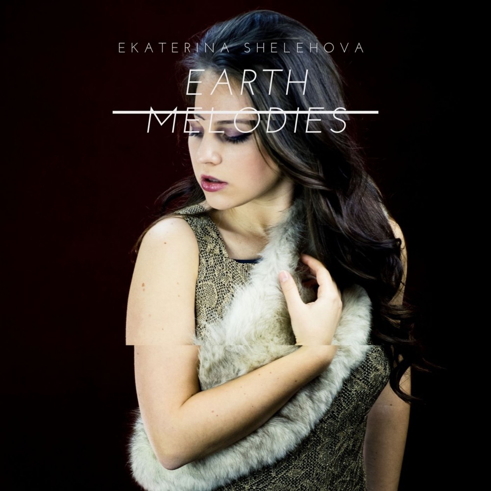 Ekaterina Shelehova - Earth Melodies (Single) - Reviews - Album of The Year