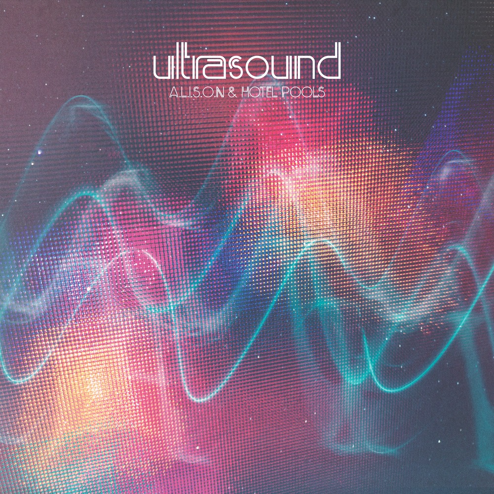 A.L.I.S.O.N & Hotel Pools - Ultrasound - Reviews - Album of The Year