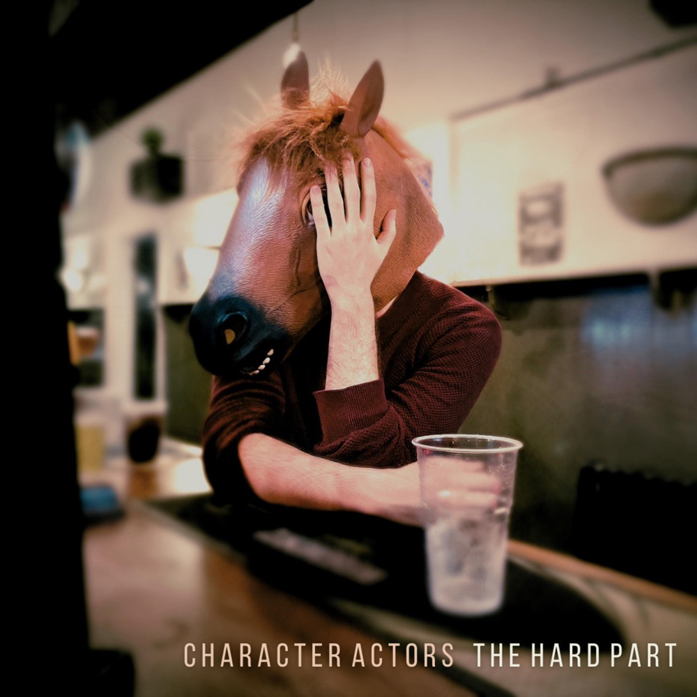 Character Actors - The Hard Part - Reviews - Album of The Year