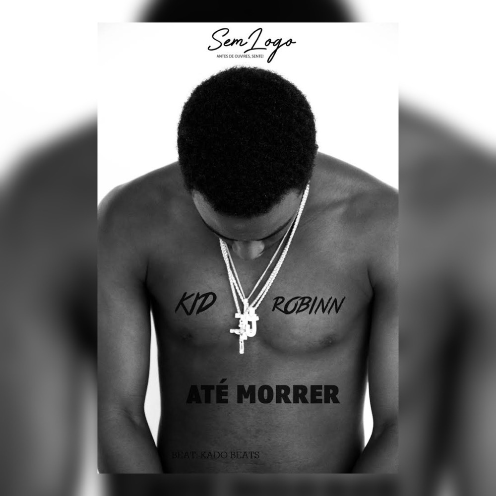 Kid Robinn - Até Morrer (Single) - Reviews - Album of The Year