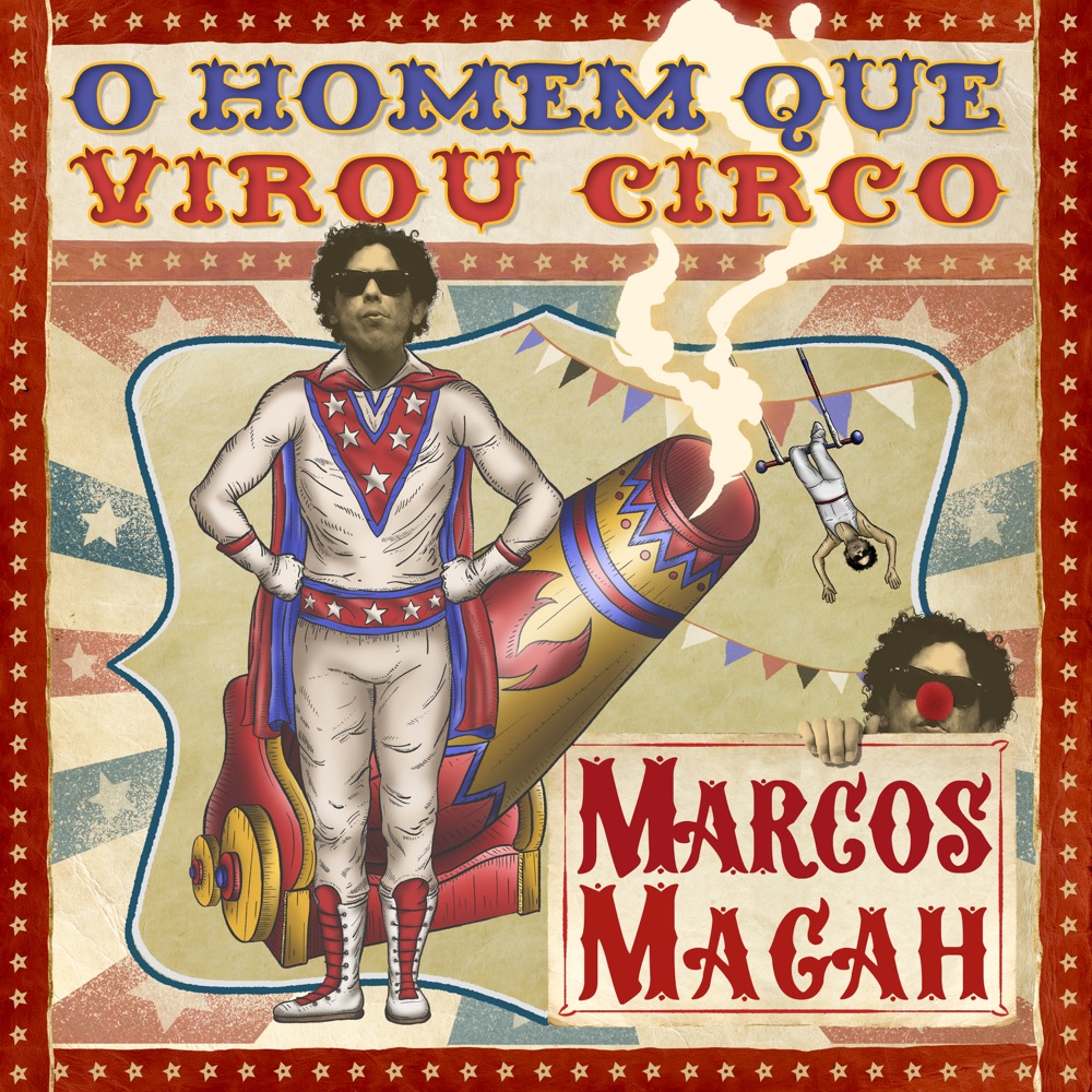 Marcos Magah - O Homem Que Virou Circo - Reviews - Album of The Year