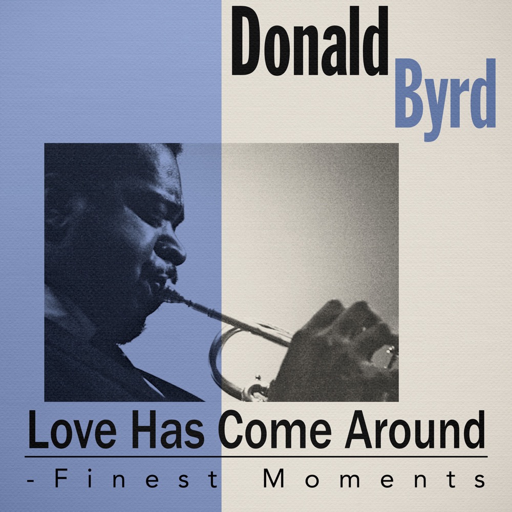 Donald Byrd - Love Has Come Around - Reviews - Album of The Year