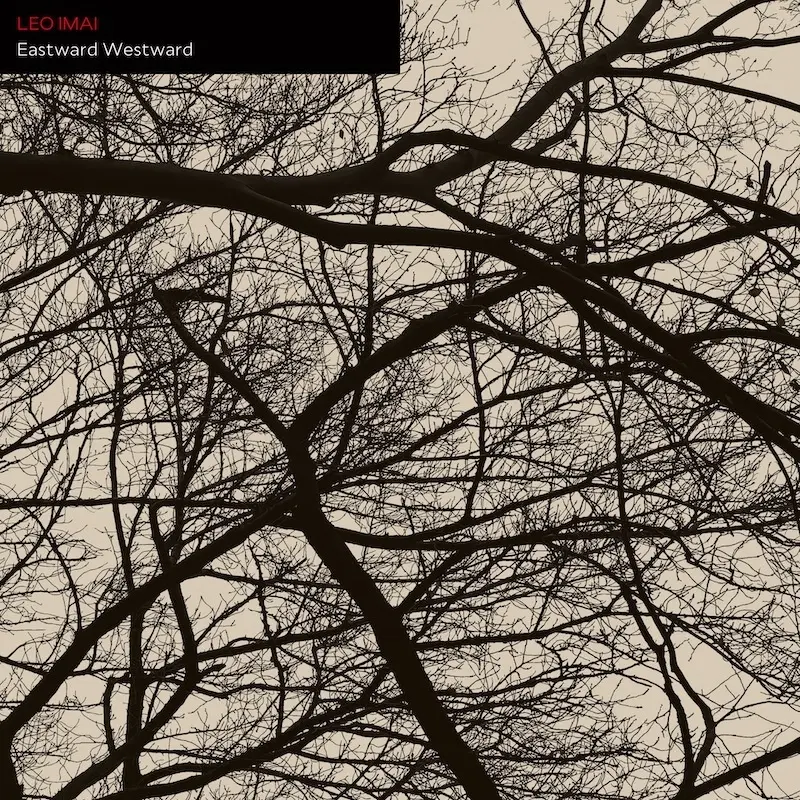 Leo Imai - Eastward Westward (EP) - Reviews - Album of The Year