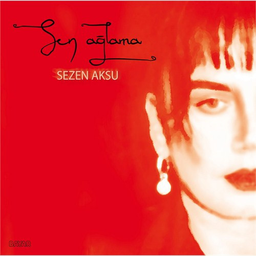 Sezen Aksu - Sen Ağlama - Reviews - Album of The Year