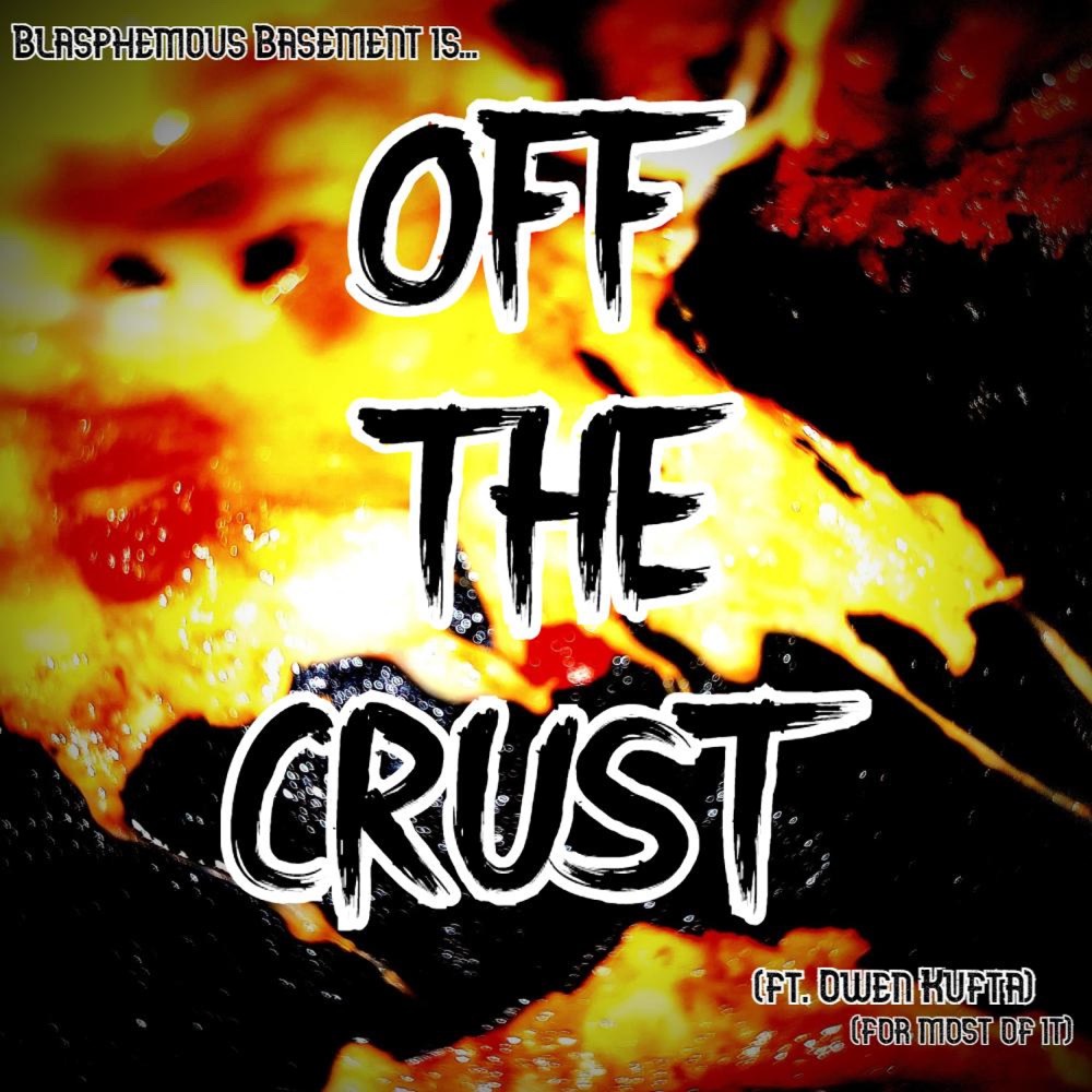 Owen Kufta & Blasphemous Basement - Off The Crust - Reviews - Album of ...