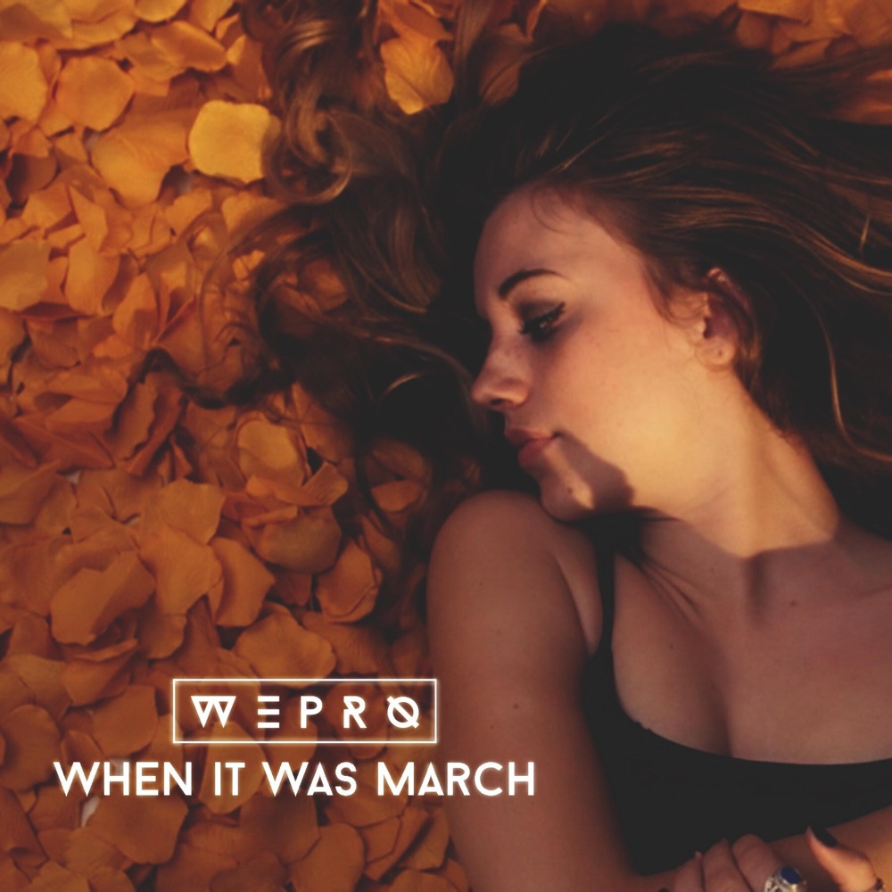 Wepro - When It Was March - Reviews - Album of The Year
