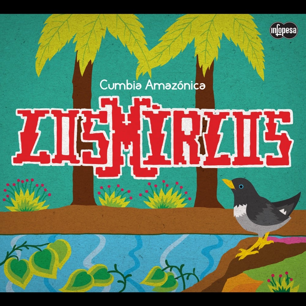 Los Mirlos - Cumbia Amazónica (Compilation) - Reviews - Album of The Year
