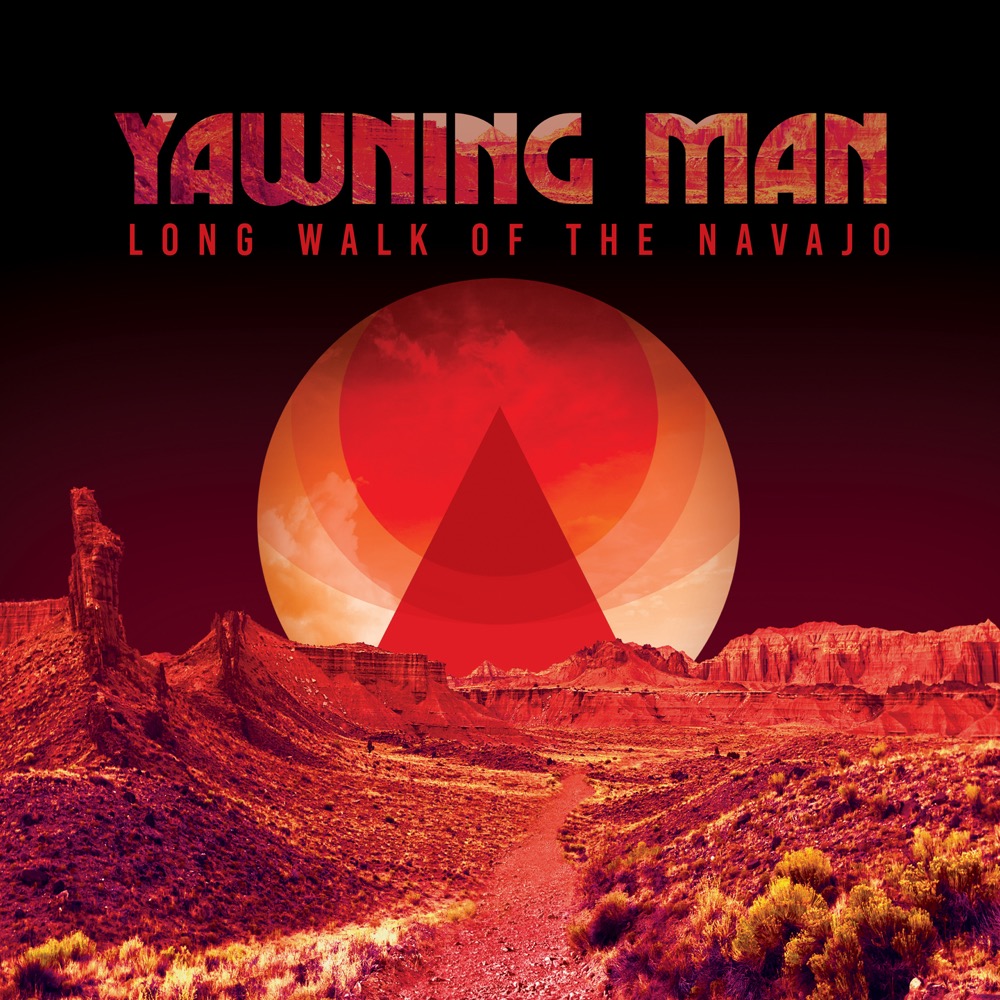 Yawning Man - Long Walk Of The Navajo - Reviews - Album of The Year