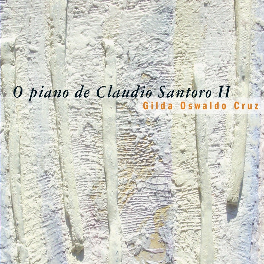 Gilda Oswaldo Cruz - O Piano de Claudio Santoro II - Reviews - Album of ...