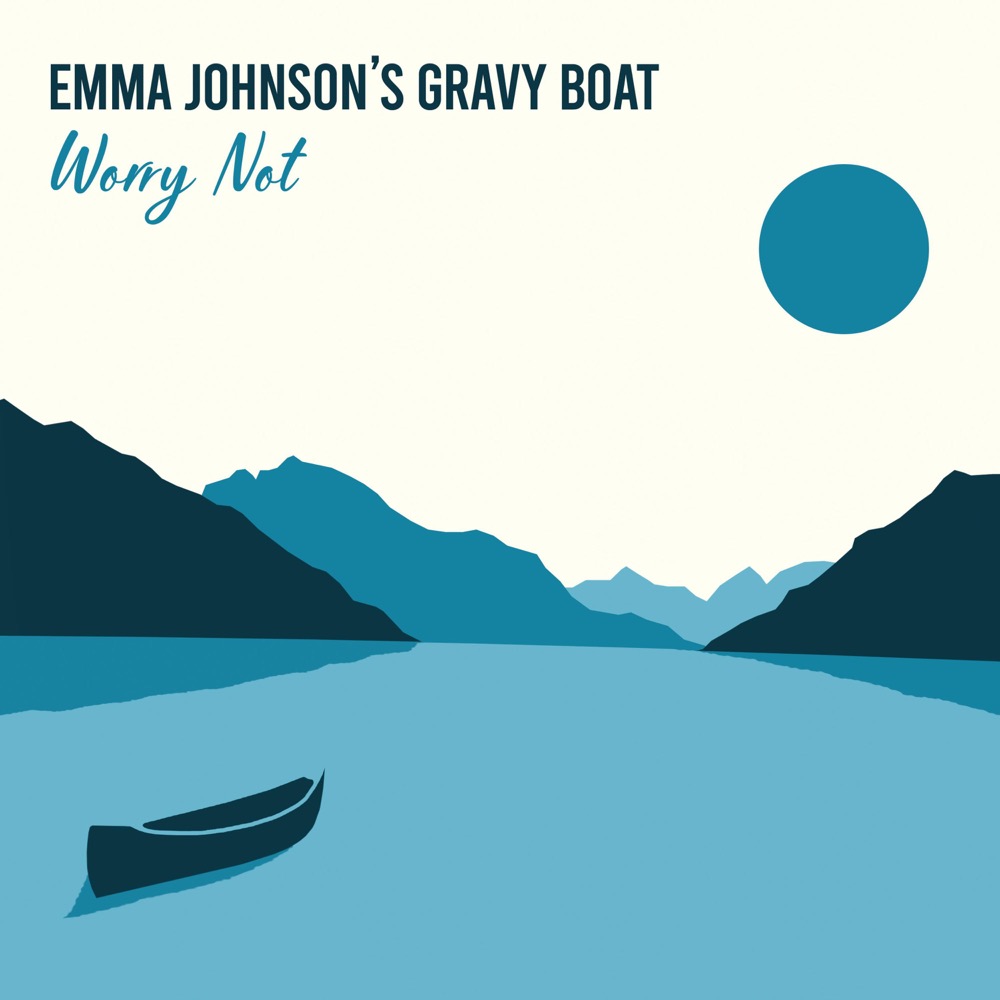Emma Johnson's Gravy Boat - Worry Not - Reviews - Album of The Year