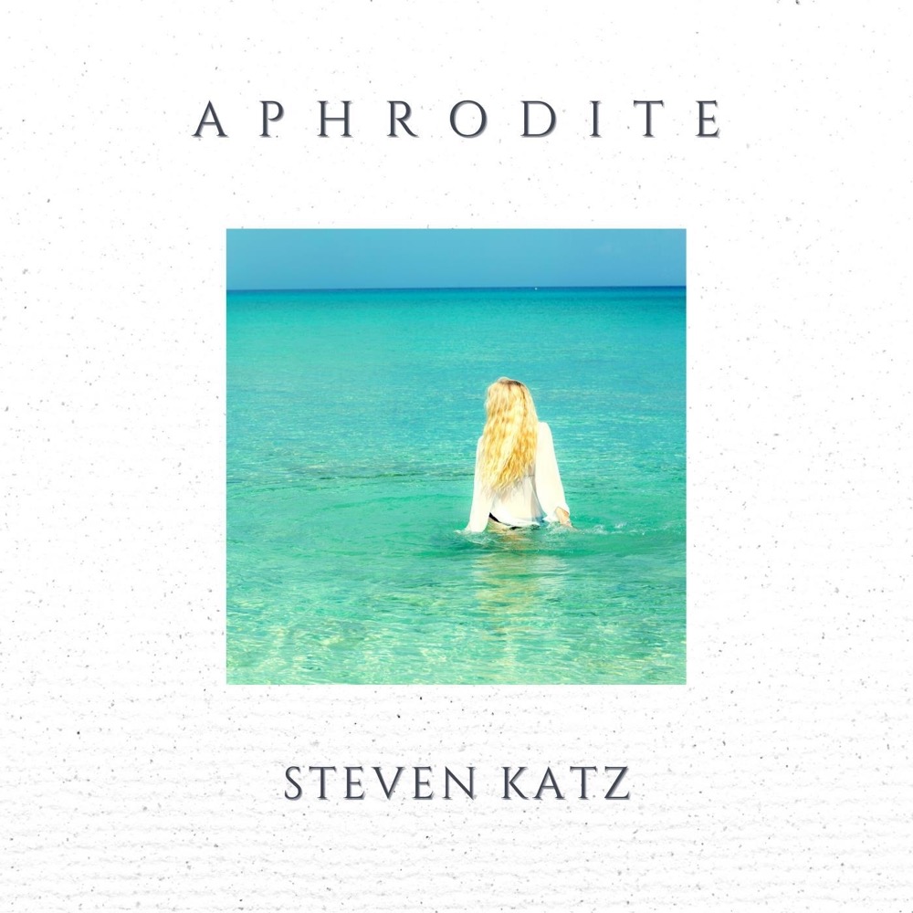 Steven Katz - Aphrodite - Reviews - Album of The Year