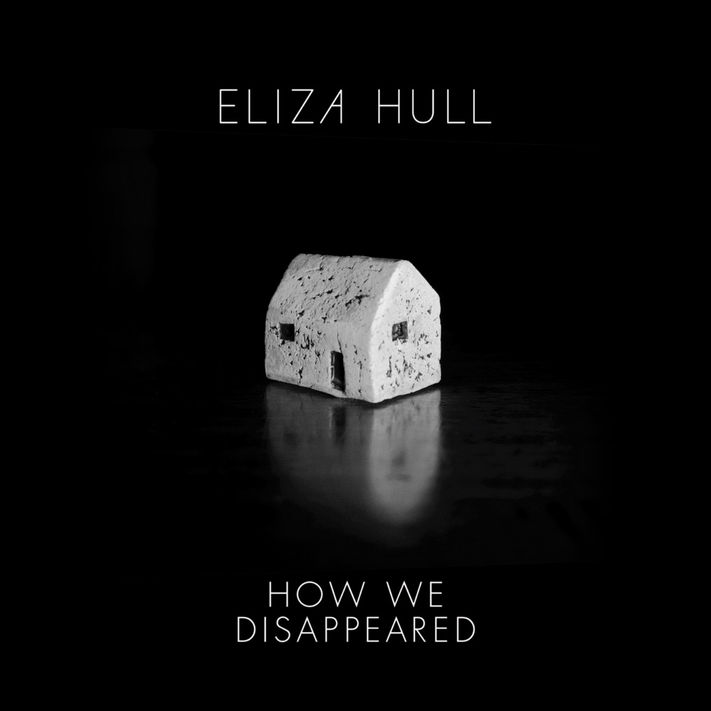Eliza Hull - How We Disappeared - Reviews - Album of The Year
