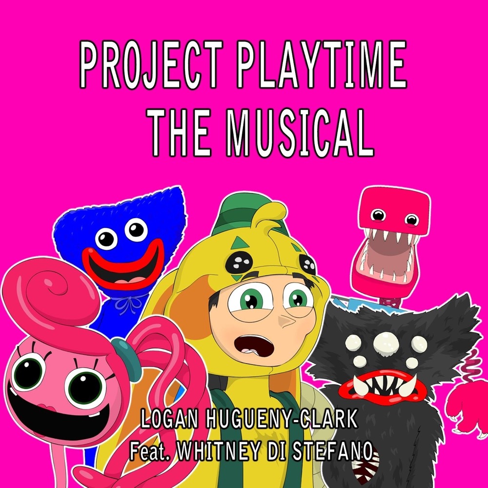 Logan Hugueny-Clark - Project Playtime the Musical (feat. Whitney Di ...