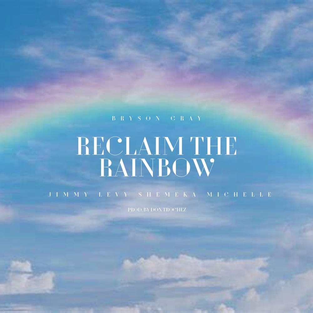 Bryson Gray, Shemeka Michelle & Jimmy Levy - Reclaim The Rainbow ...