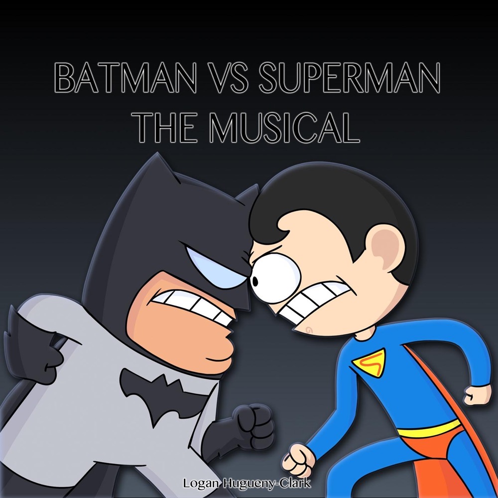 Logan Hugueny-Clark - Batman vs Superman the Musical - Reviews - Album ...