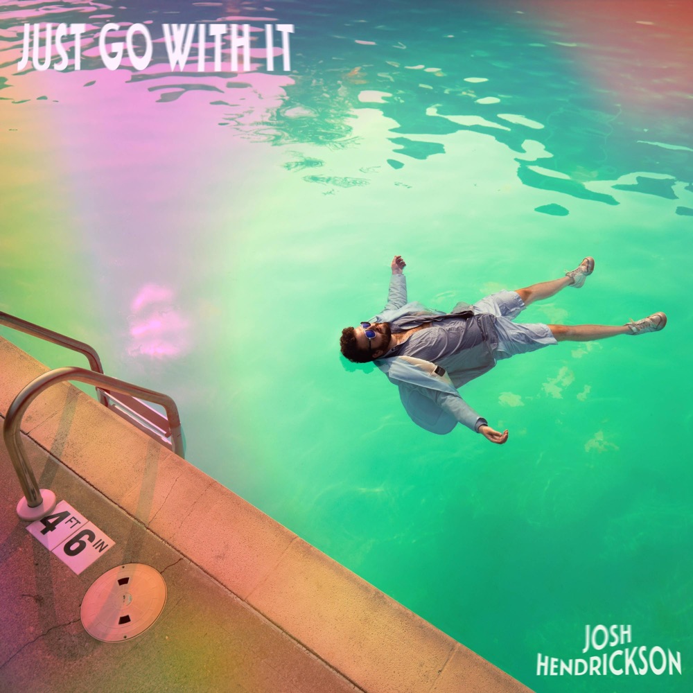 Josh Hendrickson - Just Go With It - Reviews - Album of The Year