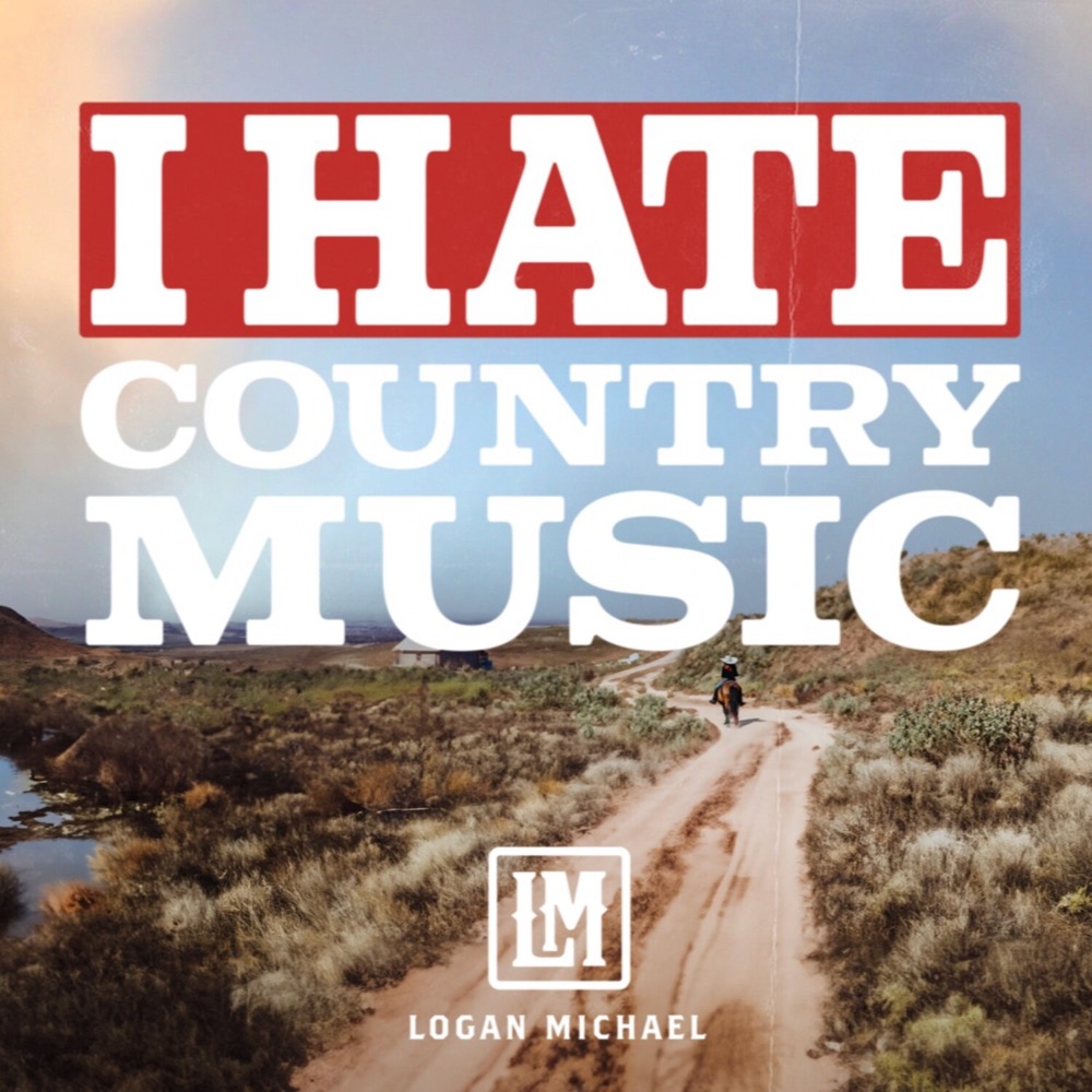 Logan Michael - I Hate Country Music (Single) - Reviews - Album of The Year