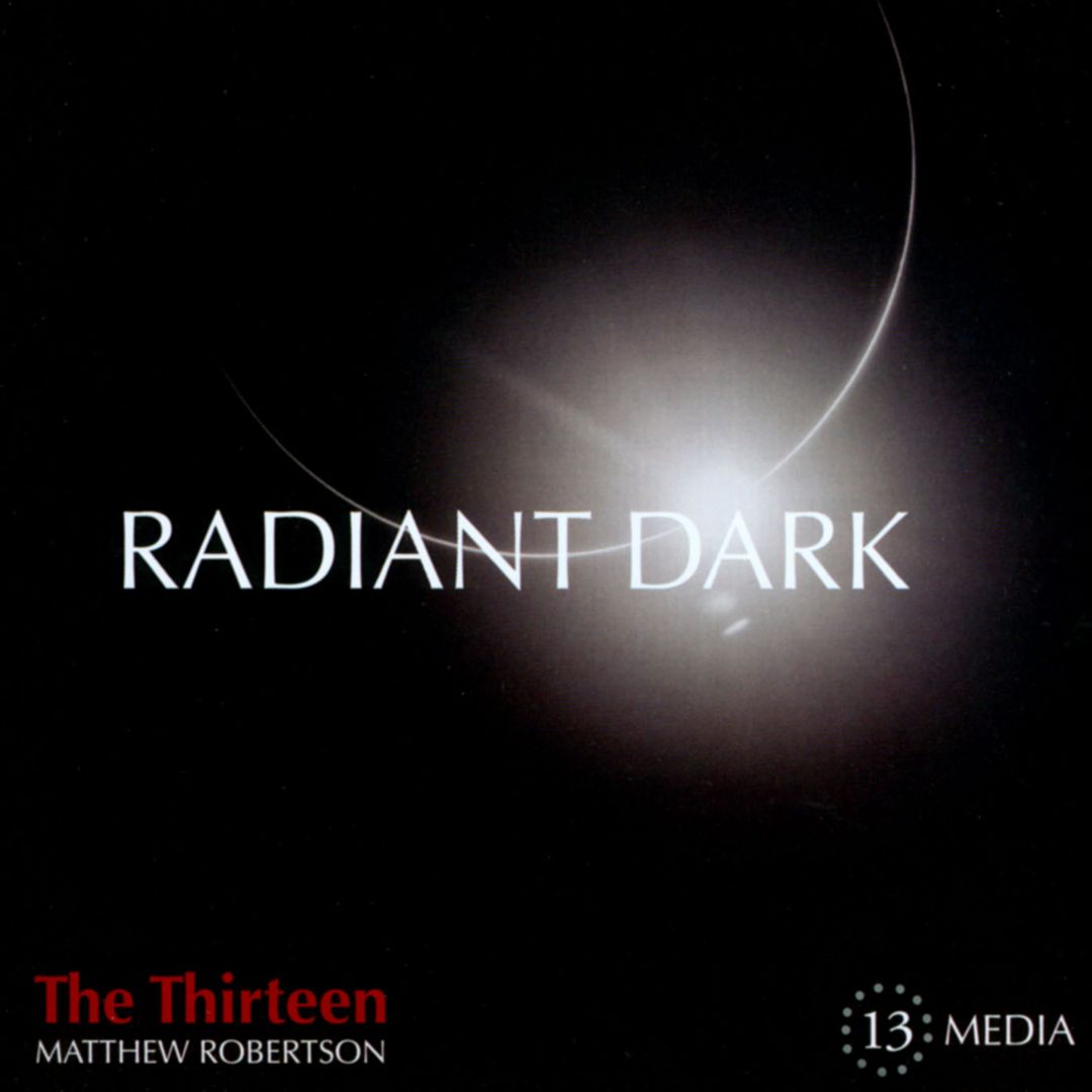 The Thirteen & Matthew Robertson - Radiant Dark - Reviews - Album of ...