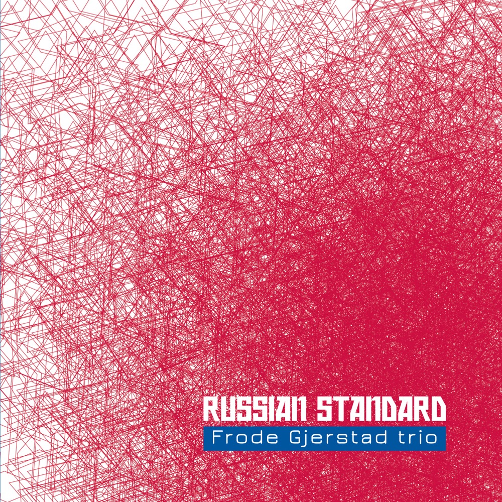 Frode Gjerstad Trio - Russian Standard - Reviews - Album of The Year