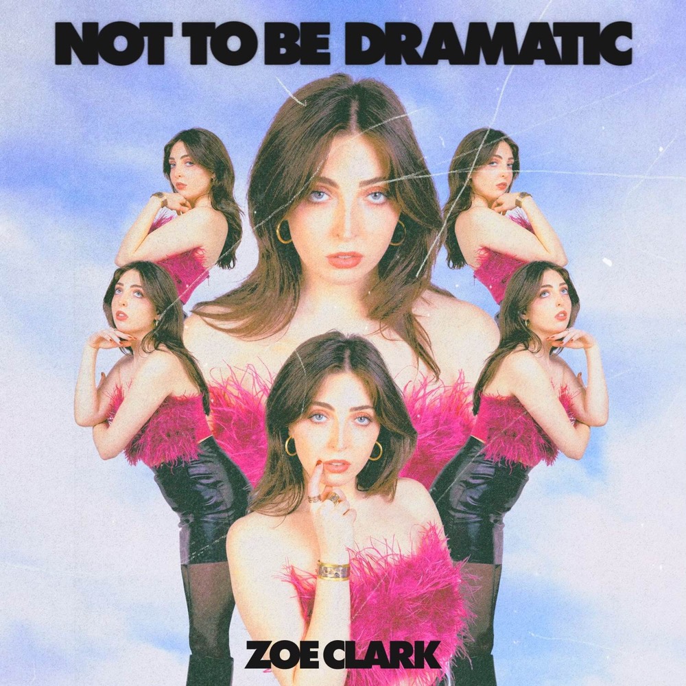 Zoé Clark - Not to be Dramatic - Reviews - Album of The Year