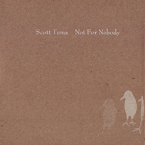 Scott Tuma - Not for Nobody - Reviews - Album of The Year