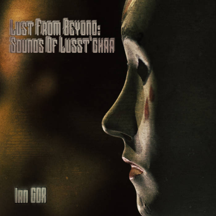 Ian GDR - Lust From Beyond - Sounds of Lusst'ghaa - Reviews - Album of ...