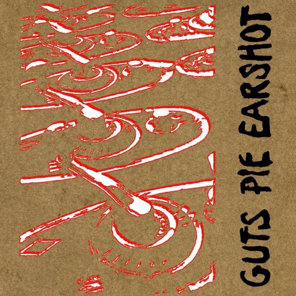 Guts Pie Earshot - Distorted Wonderland - Reviews - Album of The Year