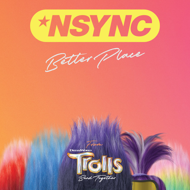 *NSYNC - Better Place (From TROLLS Band Together) - Reviews - Album of ...