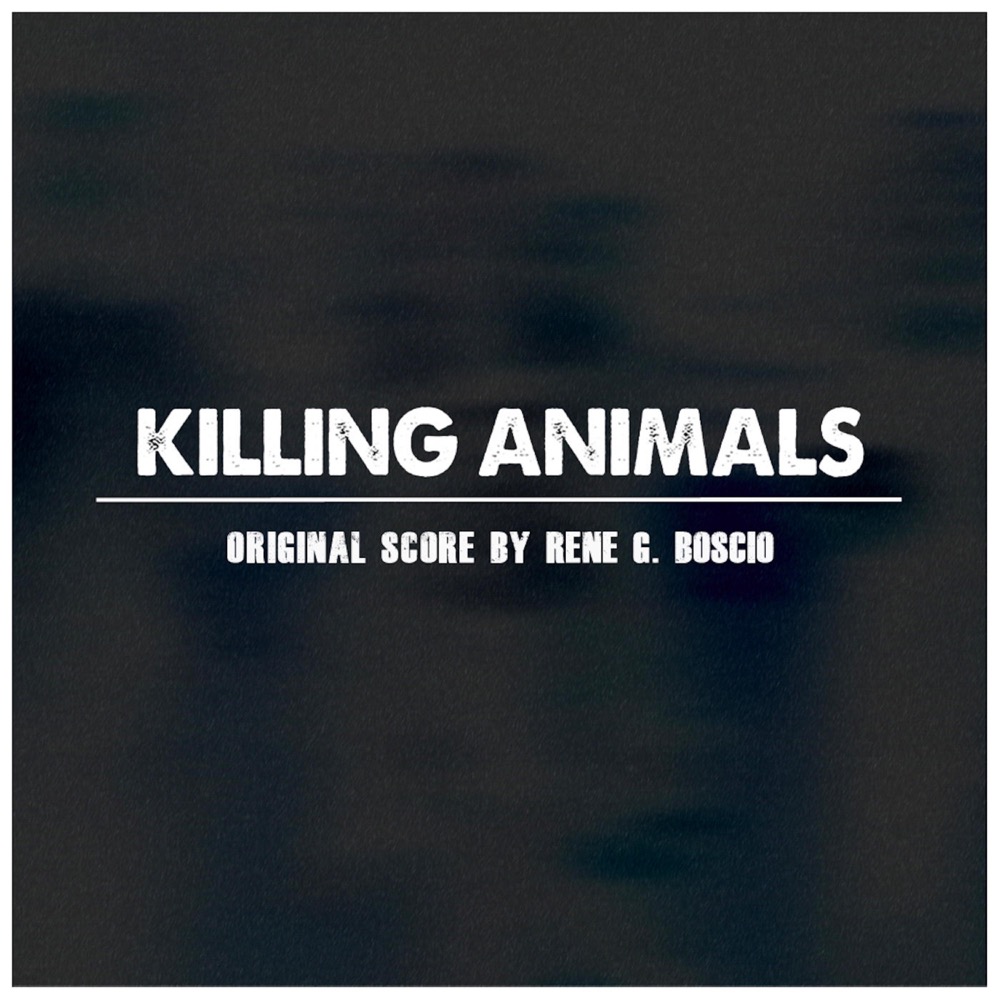 René G. Boscio - Killing Animals - Reviews - Album of The Year