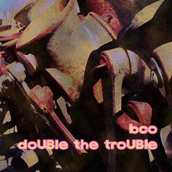 bco - doUBle the TroUBle - Reviews - Album of The Year