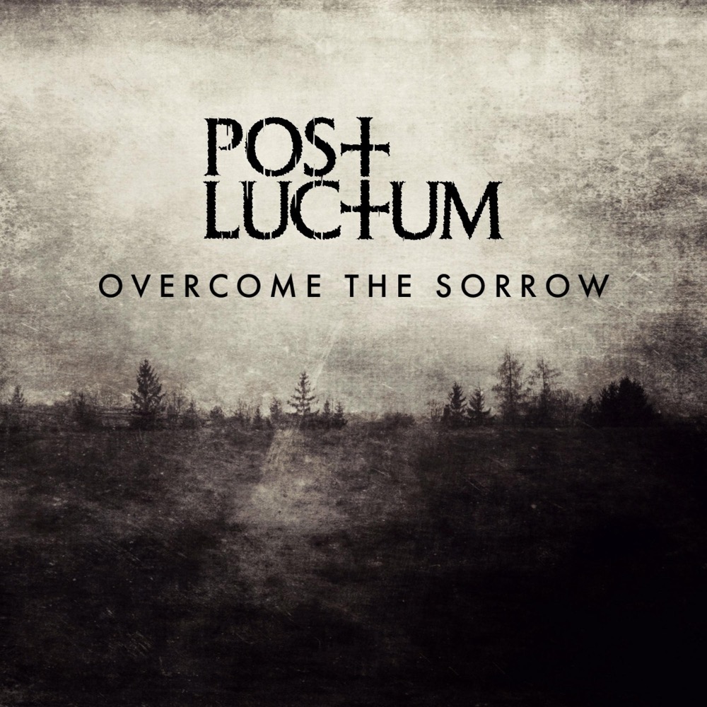 Post Luctum - Overcome the Sorrow (Single) - Reviews - Album of The Year