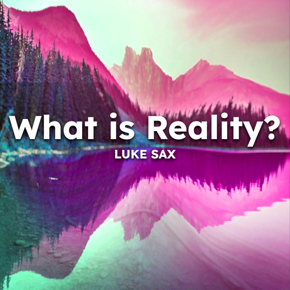 Luke Sax - What is Reality? (Single) - Reviews - Album of The Year