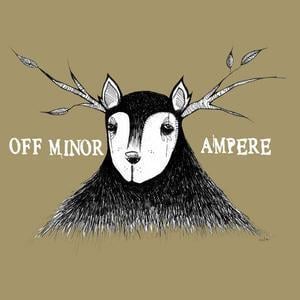 Off Minor & Ampere - Off Minor / Ampere (EP) - Reviews - Album of The Year