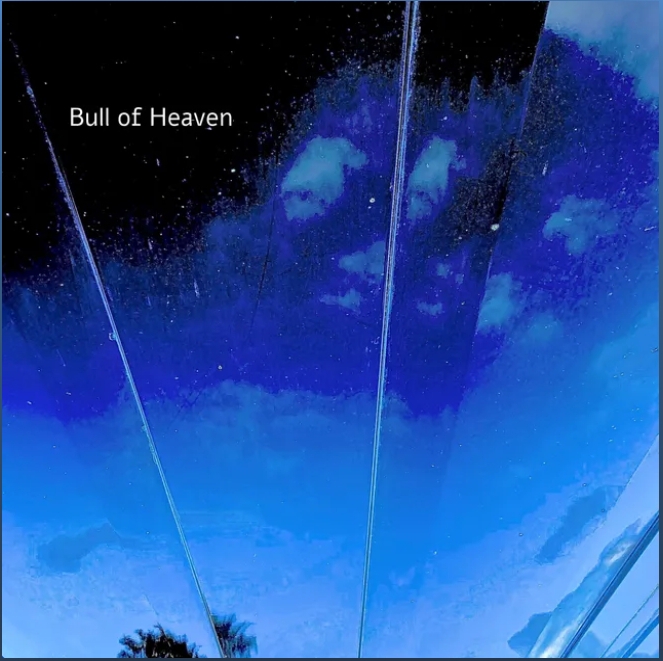 Bull of Heaven - I Have Heard Him Say These Things - Reviews - Album of ...