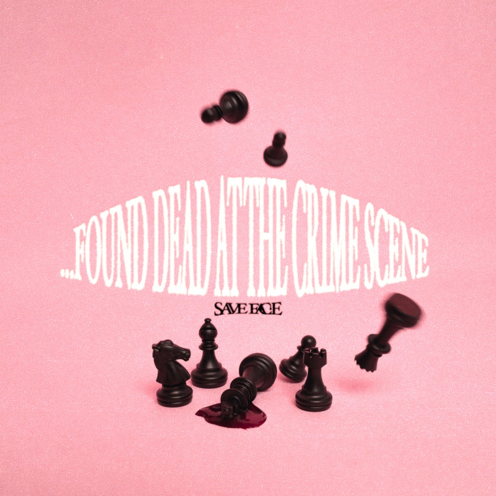 Save Face - …Found Dead At The Crime Scene (EP) - Reviews - Album of ...