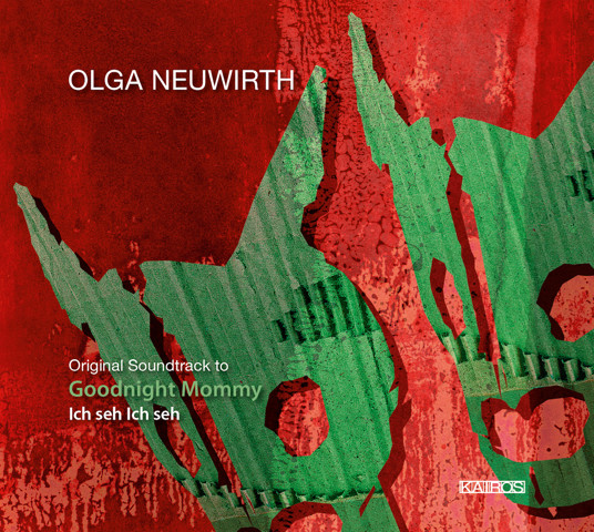 Olga Neuwirth - Original Soundtrack To Goodnight Mommy; Ich Seh Ich Seh ...