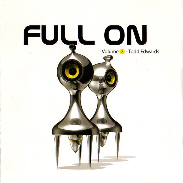 Todd Edwards - Full On Volume 2 - Reviews - Album of The Year