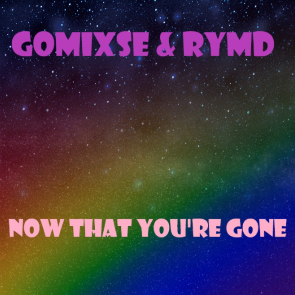 Gomixse & Rymd - Now That You're Gone - Reviews - Album of The Year