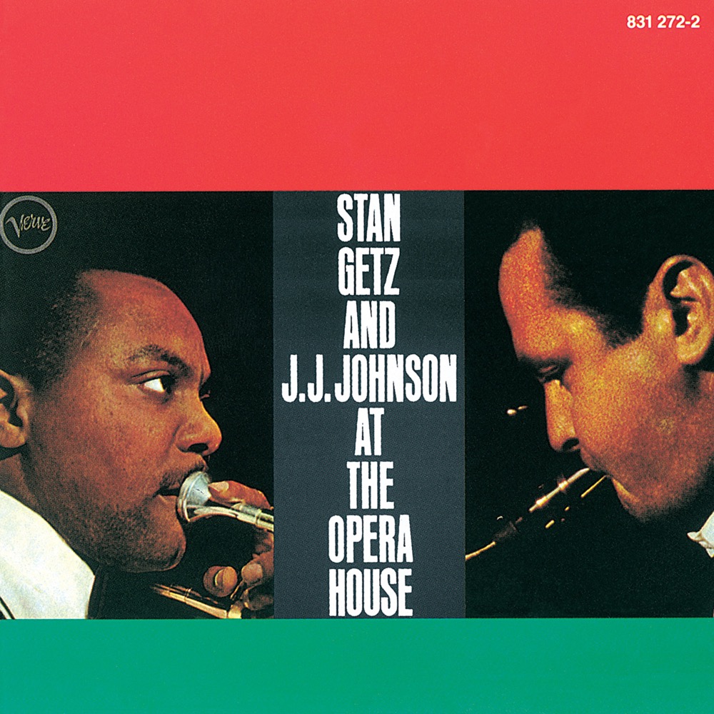 Stan Getz & J. J. Johnson - Stan Getz and J.J. Johnson at the Opera ...