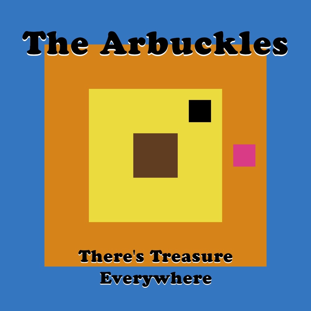 The Arbuckles - There's Treasure Everywhere - Reviews - Album Of The Year